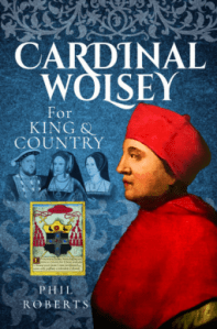 Book Review: “Cardinal Wolsey: For King and Country” by Phil Roberts ...