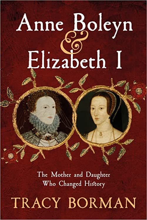 Book Review: “Anne Boleyn & Elizabeth I: The Mother and Daughter Who ...