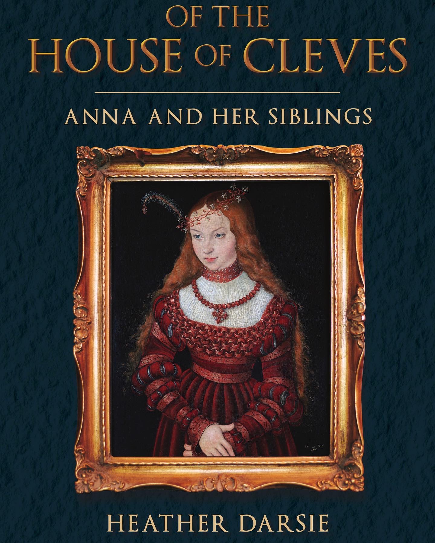 Guest Post: “Origins of Anna of Cleves” by Heather R. Darsie ...
