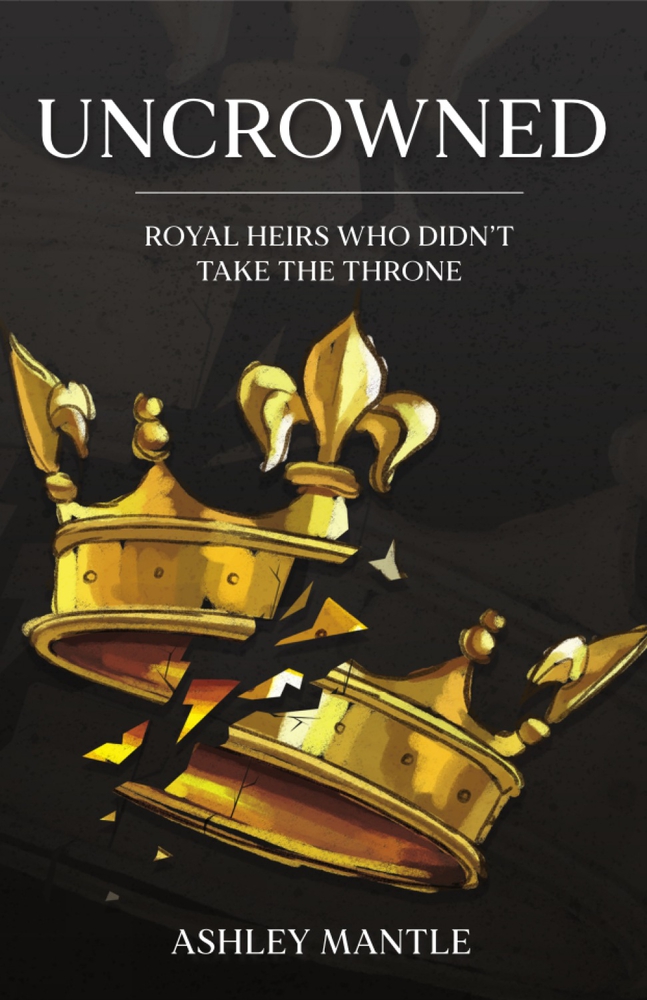 Book Review: “Uncrowned: Royal Heirs Who Didn’t Take the Throne” by ...