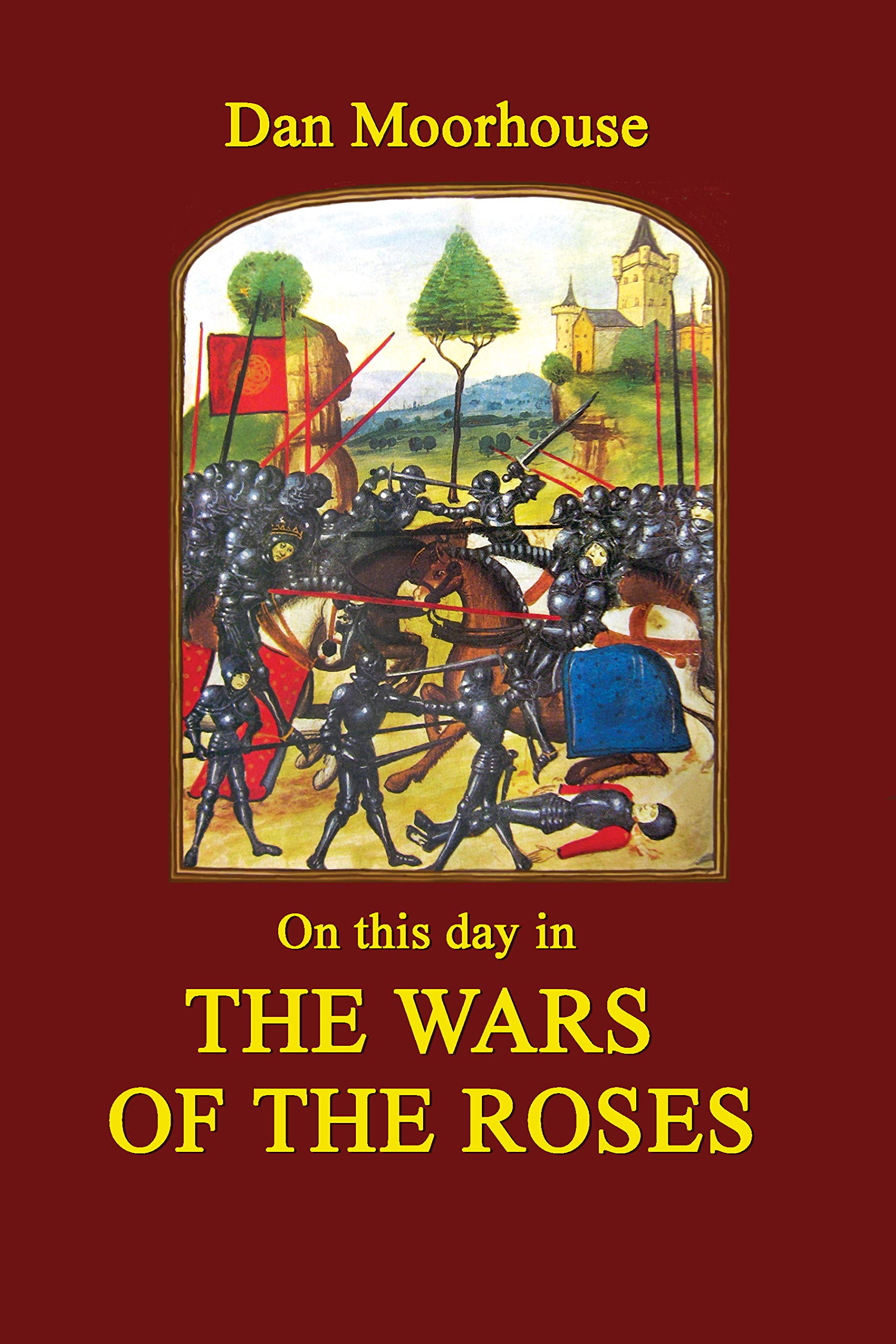 Book Review: “On This Day in the Wars of the Roses” by Dan Moorhouse ...