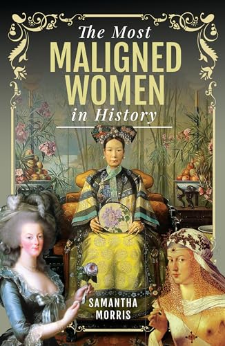 Book Review: “The Most Maligned Women in History” by Samantha Morris ...