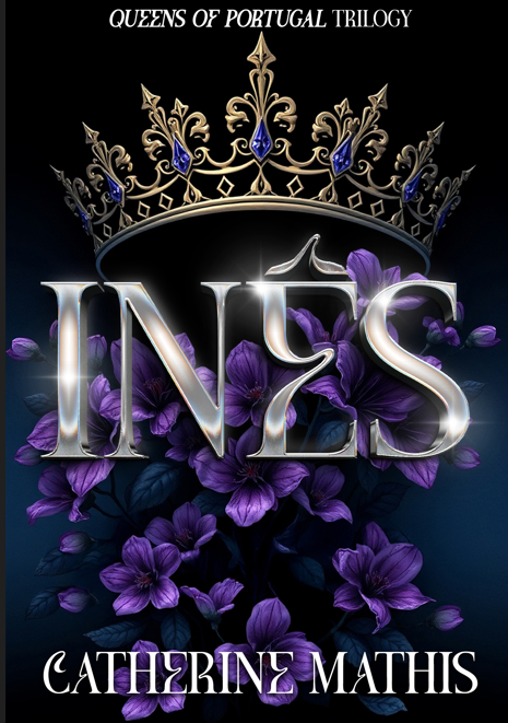 Guest Post: “Ines de Castro” by Catherine Mathis – Adventures of a Tudor Nerd